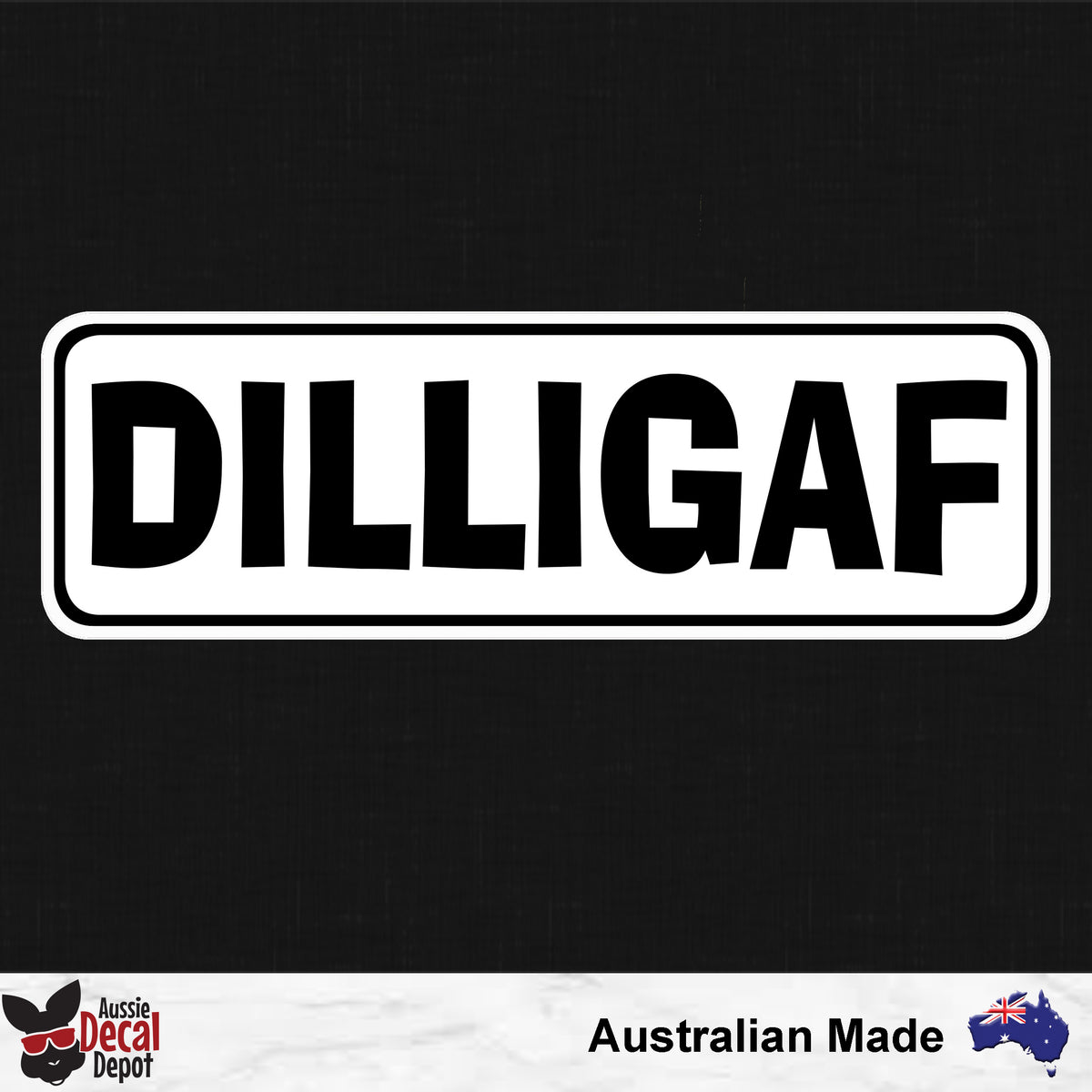 DILLIGAF Sticker – Aussie Decal Depot