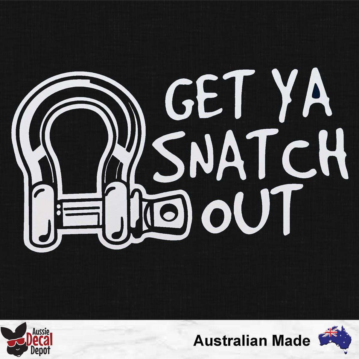 Get Ya Snatch Out Decal – Aussie Decal Depot