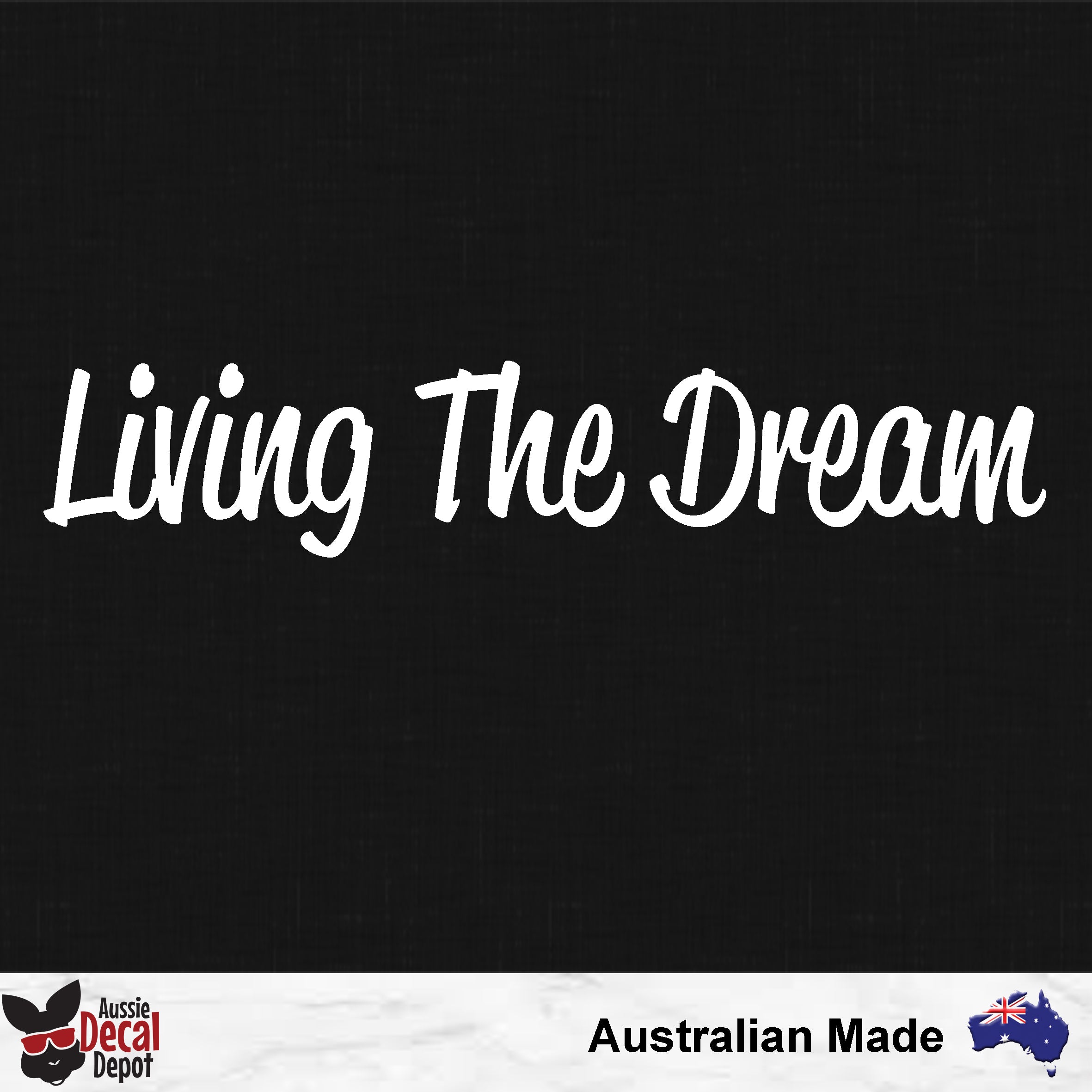 Living The Dream Decal Large – Aussie Decal Depot